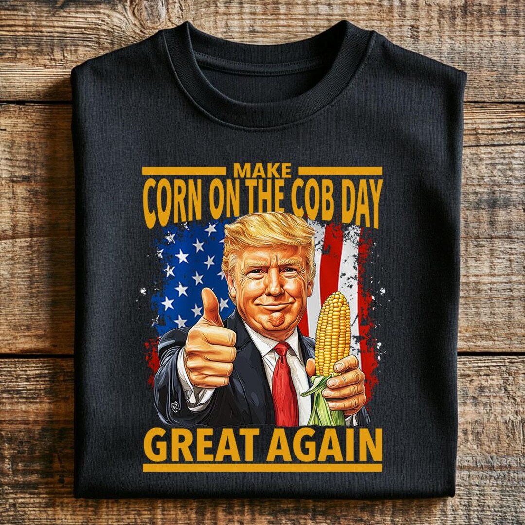 Trump Corn on the Cob PNG, Make Corn on the Cob Day Great Again, Funny ...