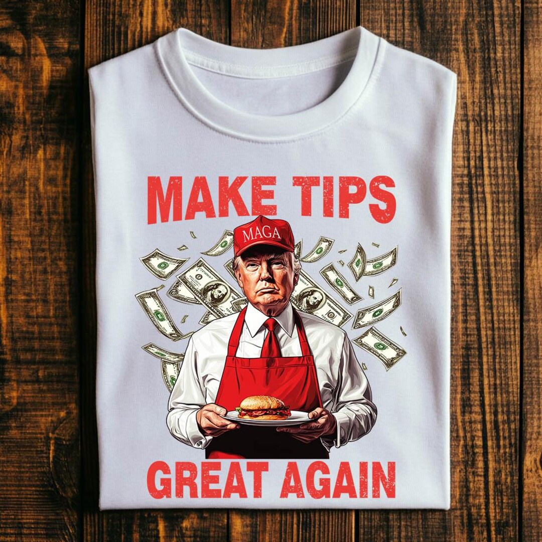 Make Tips Great Again, Pro-trump Removing Tax on Tips Digital Download ...
