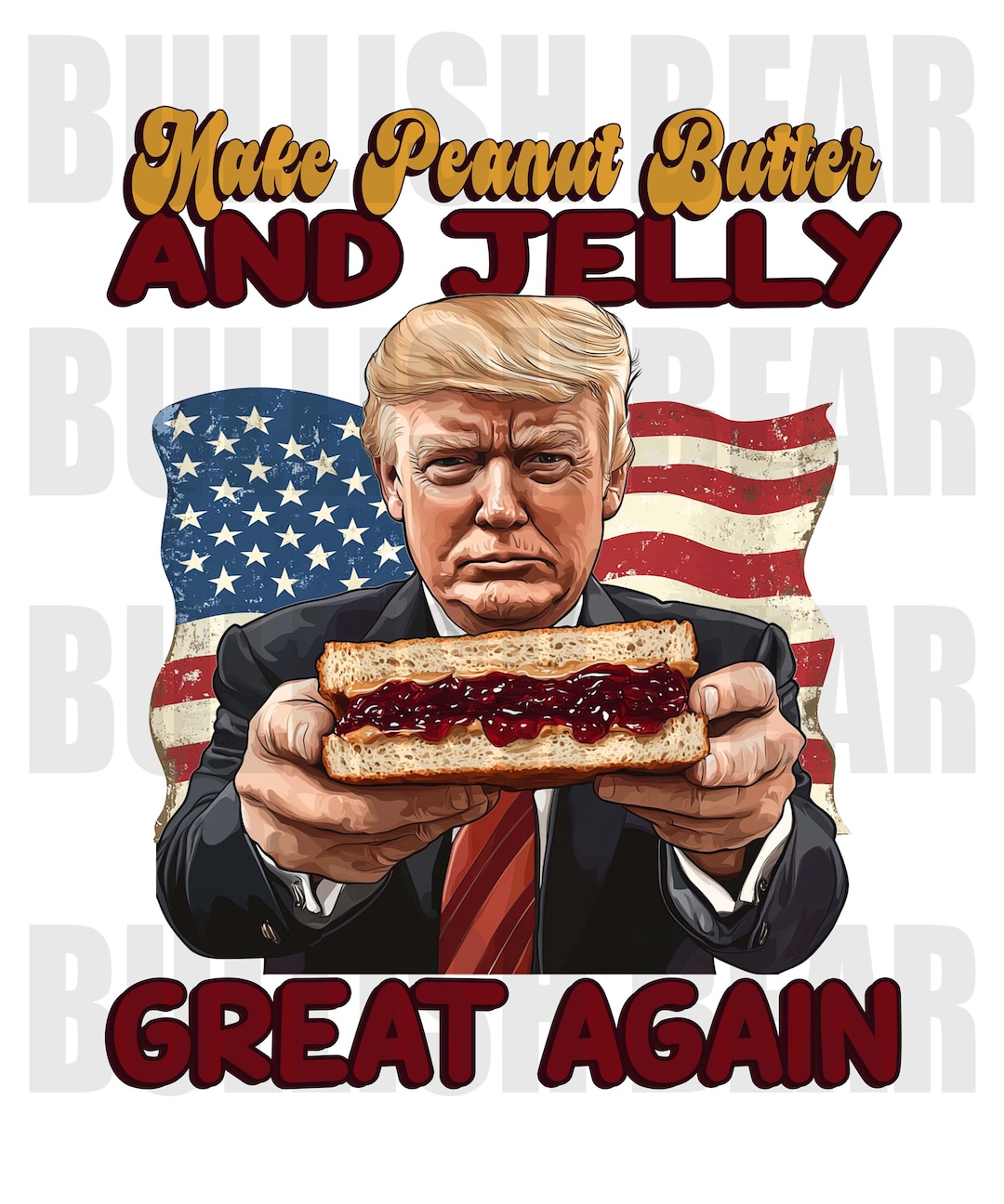 Funny Trump Make Peanut Butter and Jelly Great Again PNG Digital ...