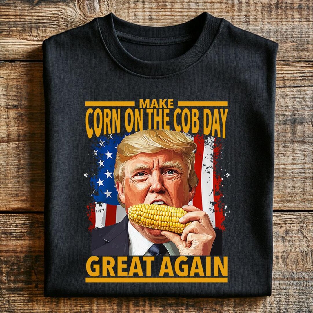Trump Corn on the Cob PNG, Make Corn Cob Day Great Again Design, Trump ...