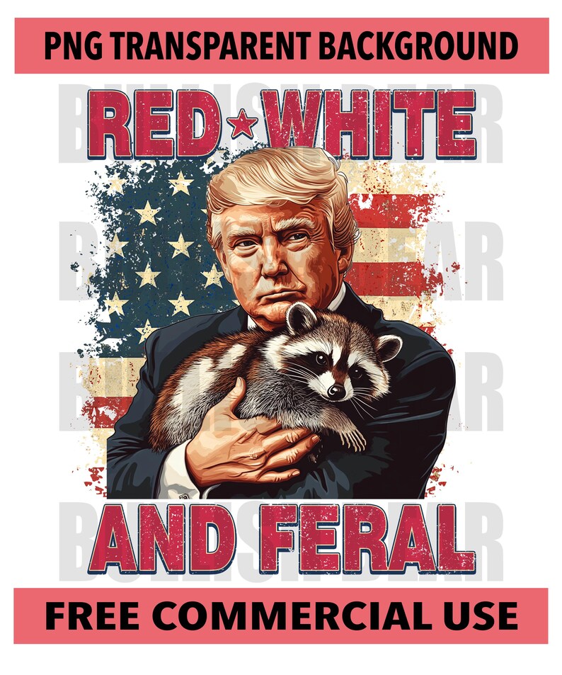 Funny Raccoon Red White and Feral PNG, Trump Humor Raccoon Digital ...