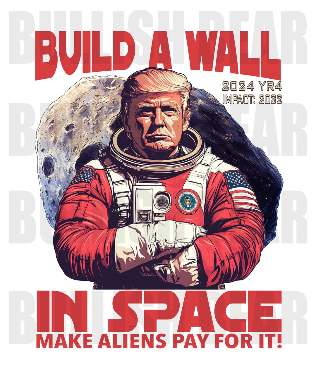 Donald Trump Build A Wall in Space Make Aliens Pay for It PNG, Asteroid 2024 YR4 Digital ...