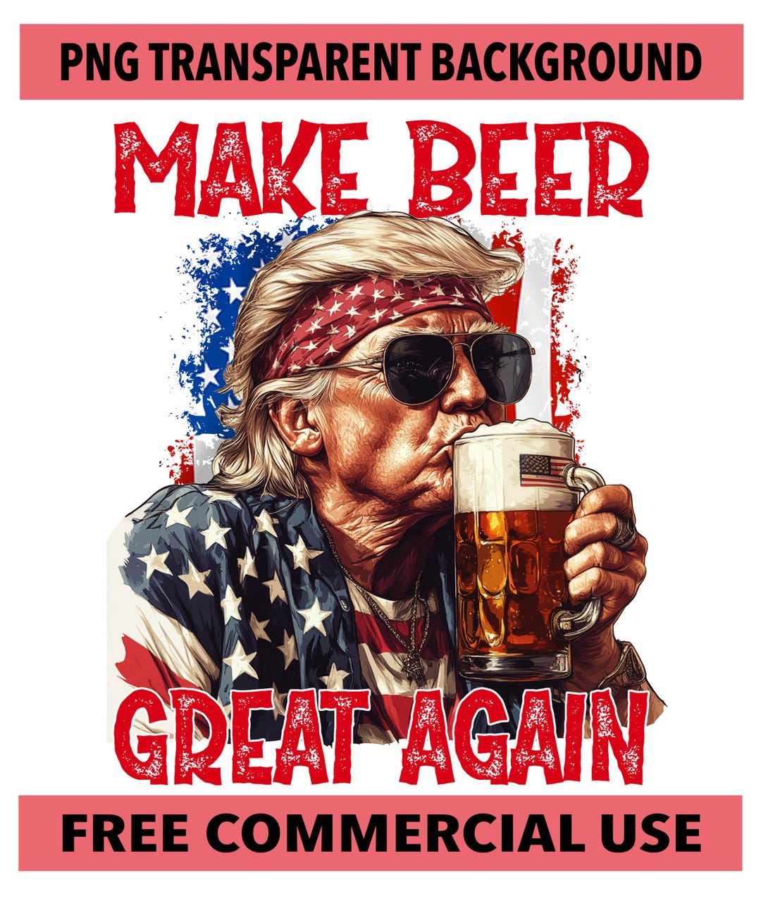 Trump Drinking Beer PNG, Make Beer Great Again Design, Funny 4th of ...