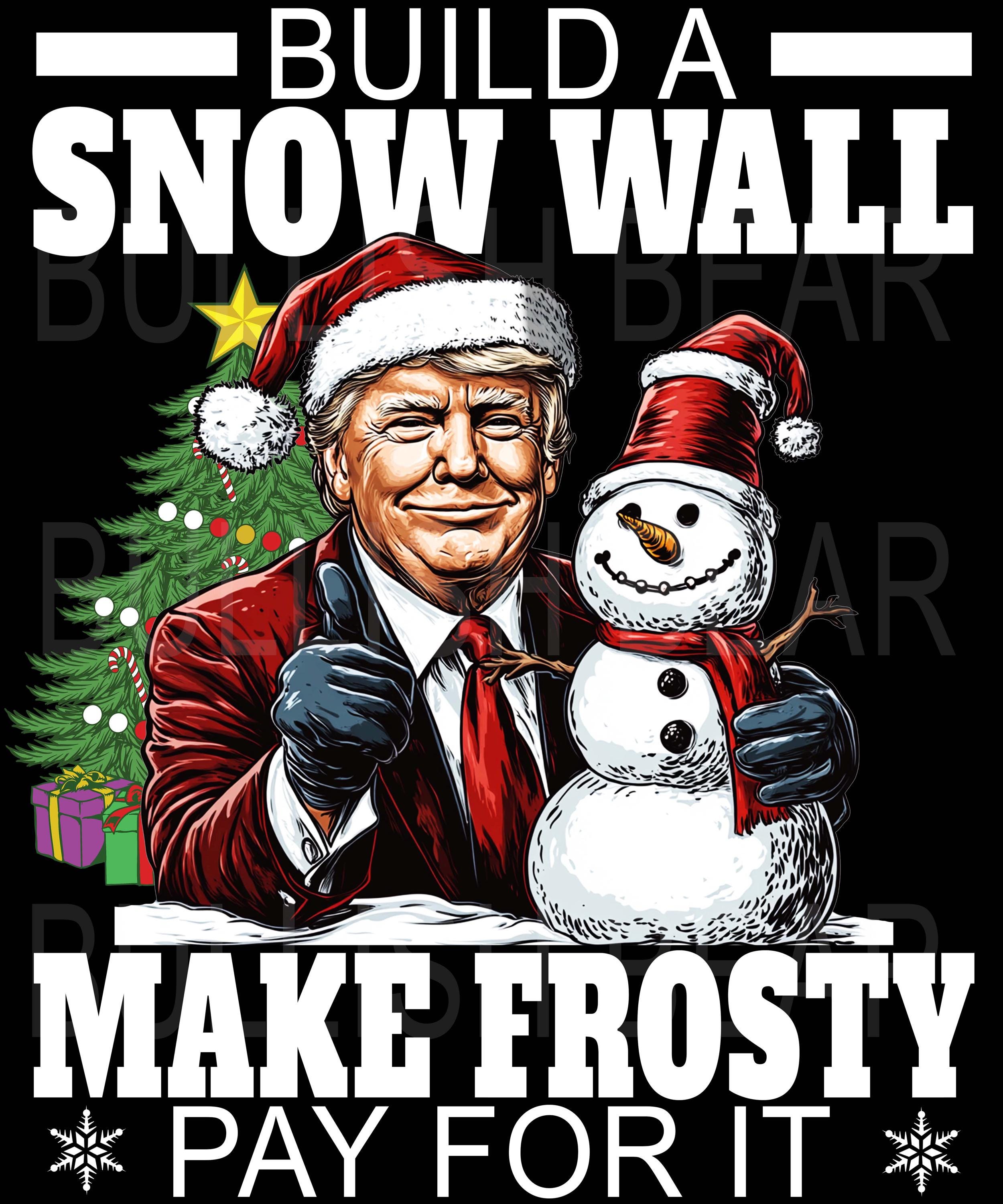Funny Trump Christmas PNG, Build A Wall Make Frosty Pay for It Trump PNG Digital Download ...