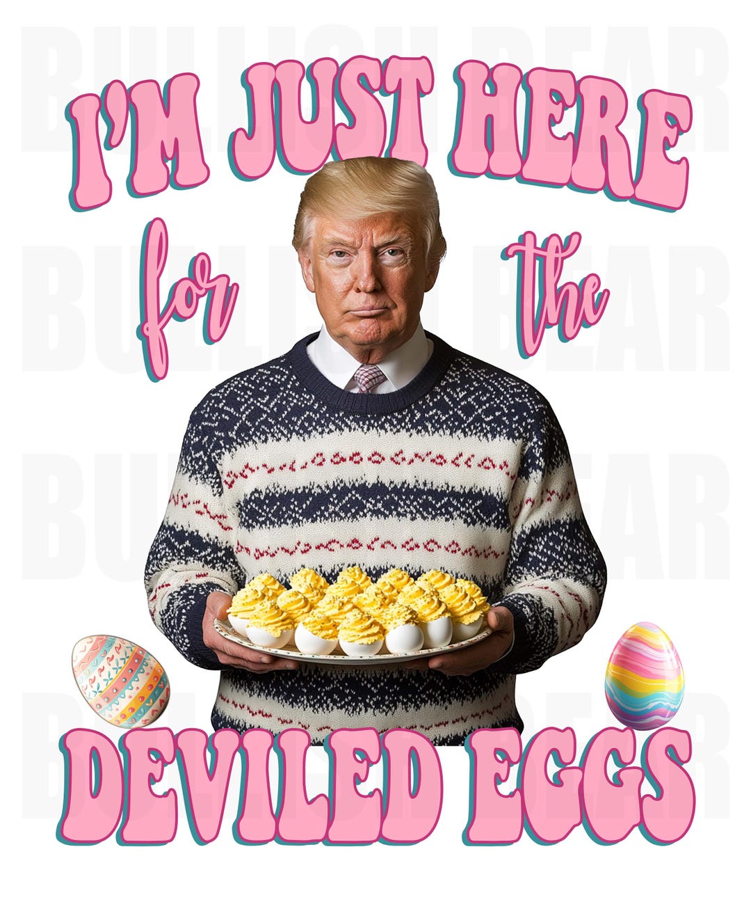 Trump Easter PNG, I'm Just Here for the Deviled Eggs PNG, Funny Trump ...