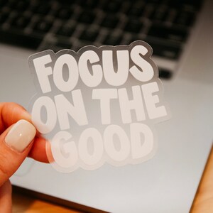 Focus on the Good Clear Sticker Positive Uplifting - Etsy