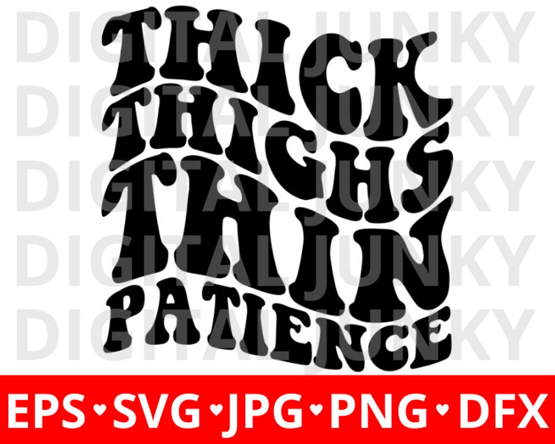 Thick Thighs Thin Patience SVG Sarcasm Svg Plus Size - Etsy