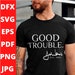 Good Trouble SVG, Good Trouble John Lewis SVG, Good Trouble T Shirt ...