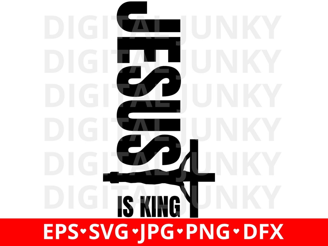 Jesus is King SVG, Jesus Svg, Jesus Christ SVG, Religious SVG, Pastor ...