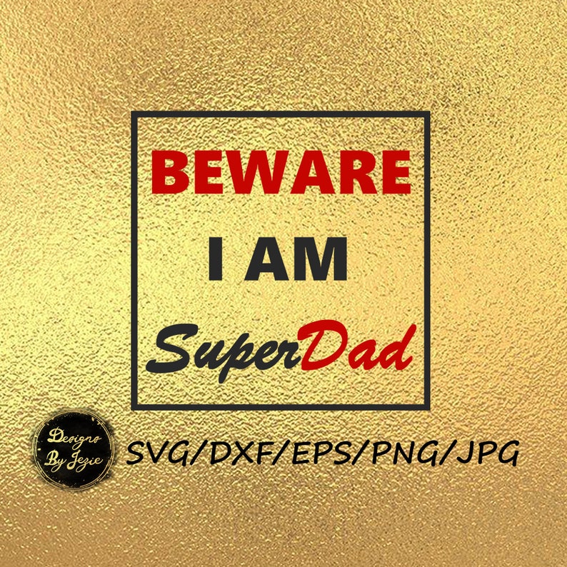 Beware I Am Superdad SVG, Dad Birthday Gift, Dad Christmas Gift, SVG ...