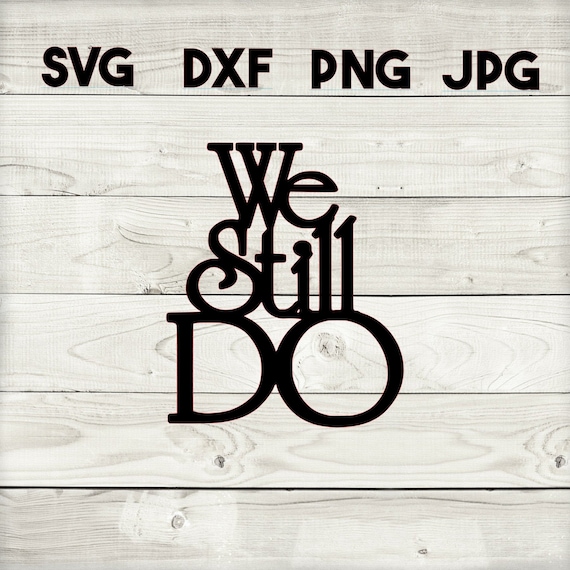 We still do SVG DXF png jpg digital download silhouette | Etsy