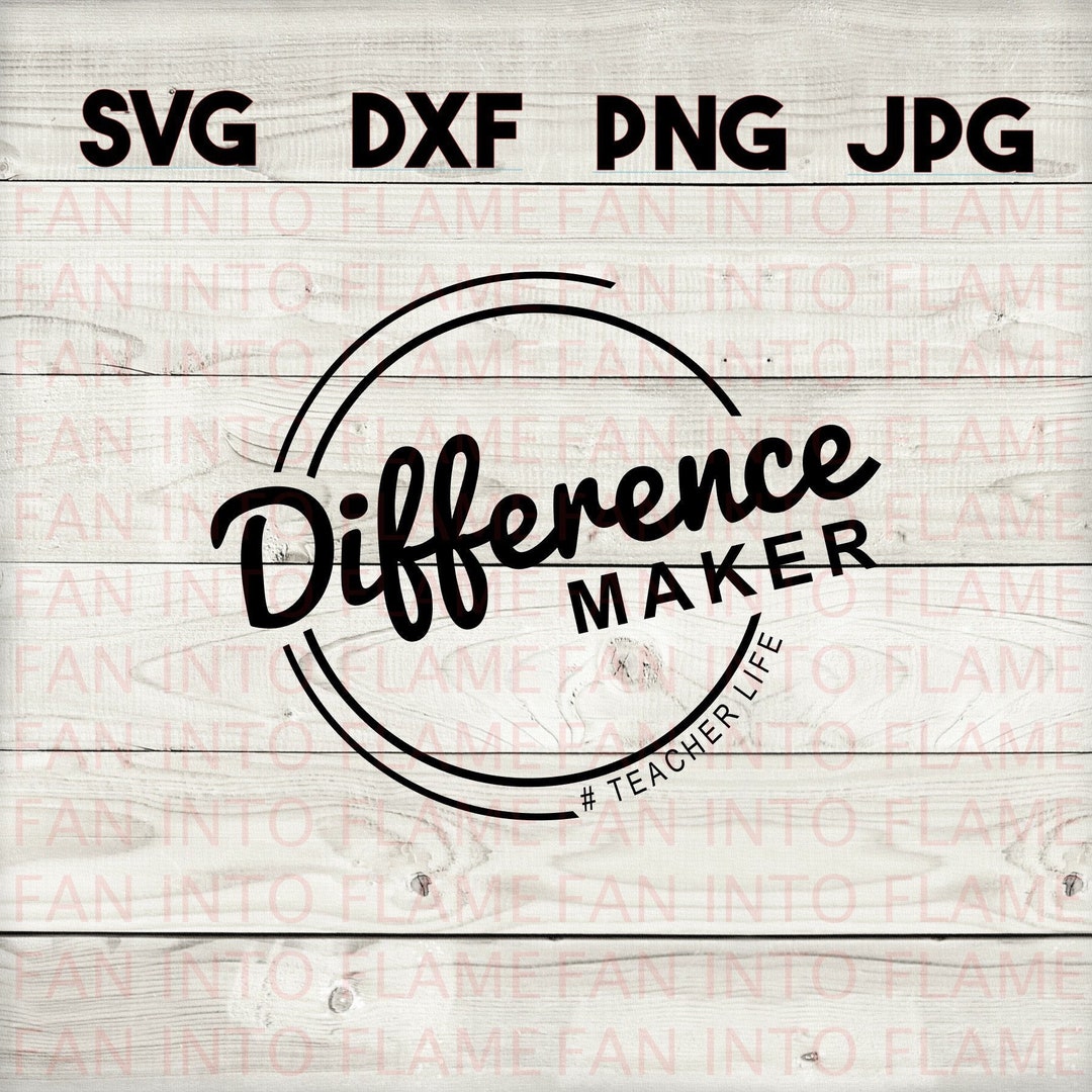 Difference Maker SVG, DXF, Png, Jpg, Digital Download, Silhouette ...