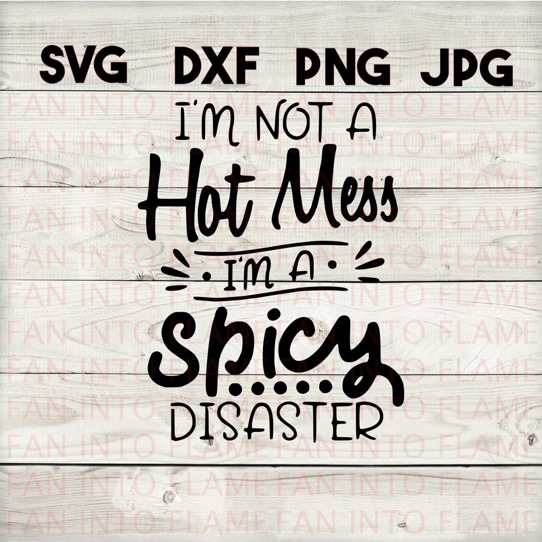 Spicy Disaster SVG, DXF, Png, Jpg, Digital Download, Silhouette, Cricut ...