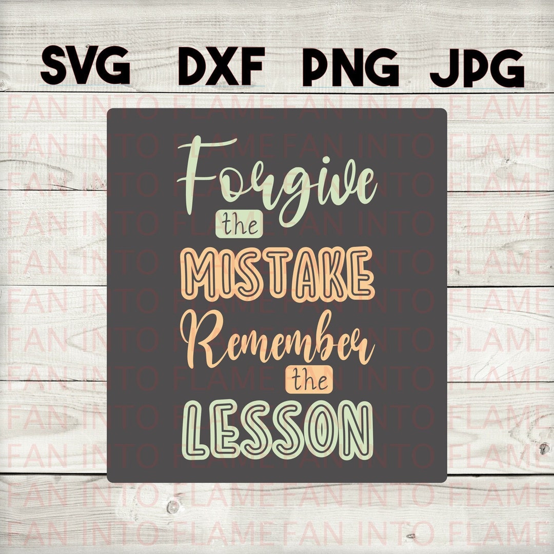 Forgive the Mistake SVG, DXF, Png, Jpg, Digital Download, Silhouette ...