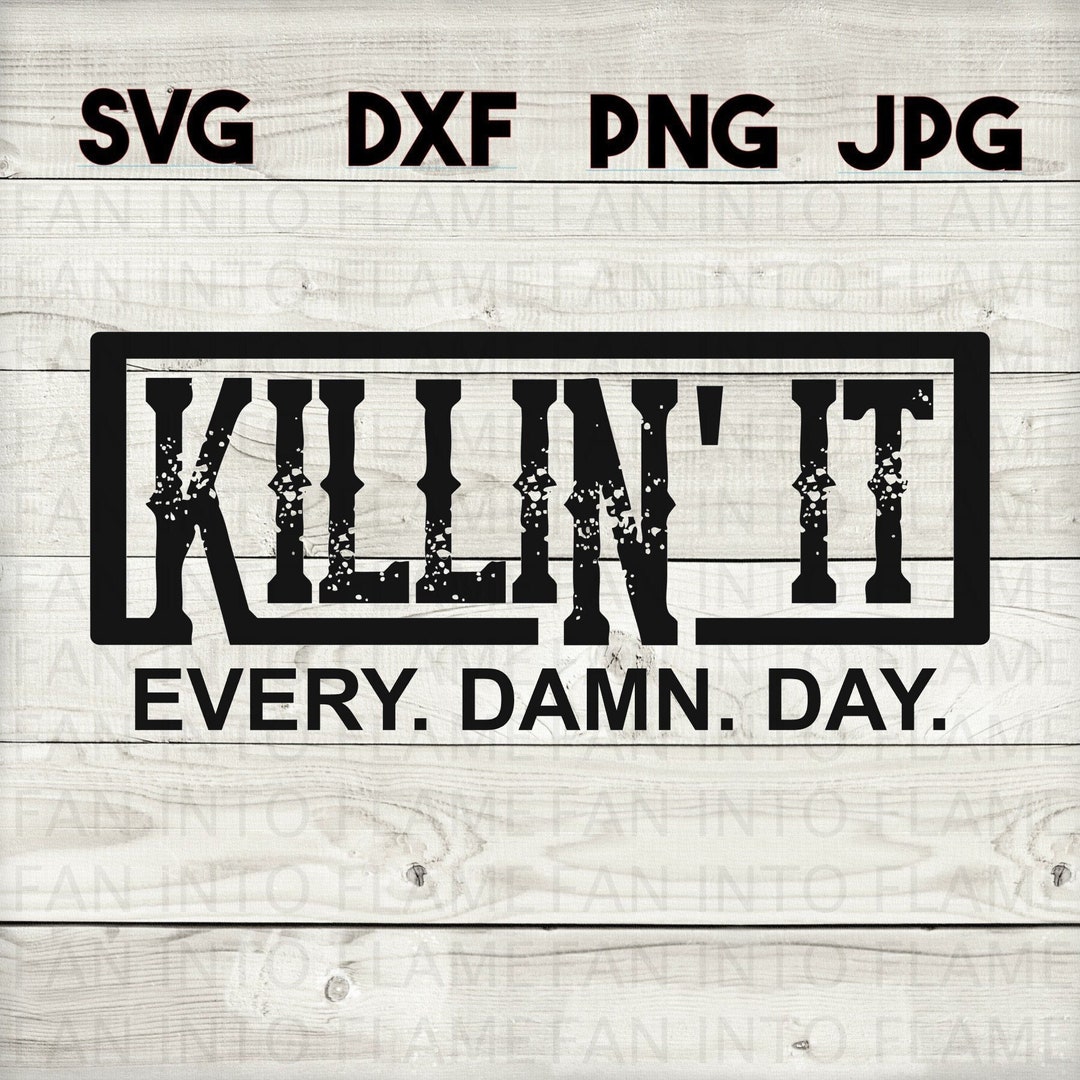 Killin It SVG, DXF, Png, Jpg, Digital Download, Silhouette, Cricut ...