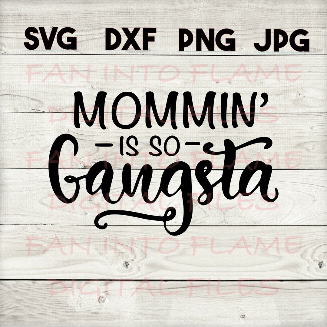 Mommin Gangsta SVG, DXF, Png, Jpg, Digital Download, Silhouette, Cricut ...