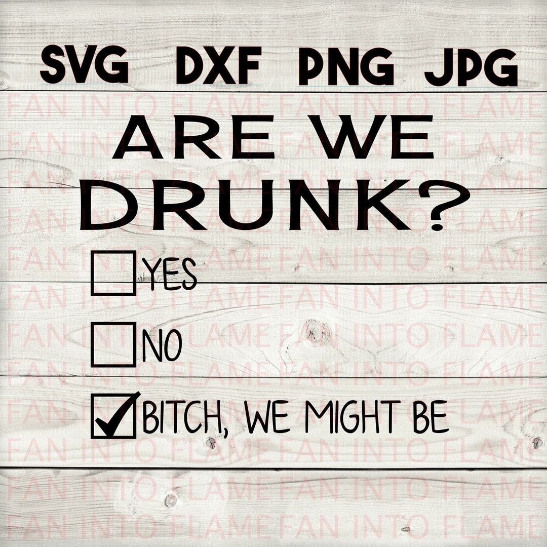 Are We Drunk SVG, DXF, Png, Jpg, Digital Download, Silhouette, Cricut ...