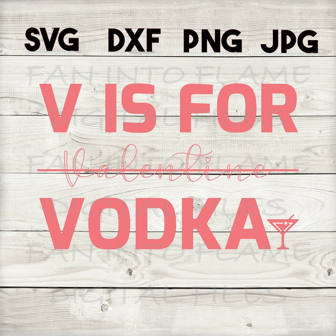 V is for Vodka SVG, DXF, Png, Jpg, Digital Download, Silhouette, Cricut ...