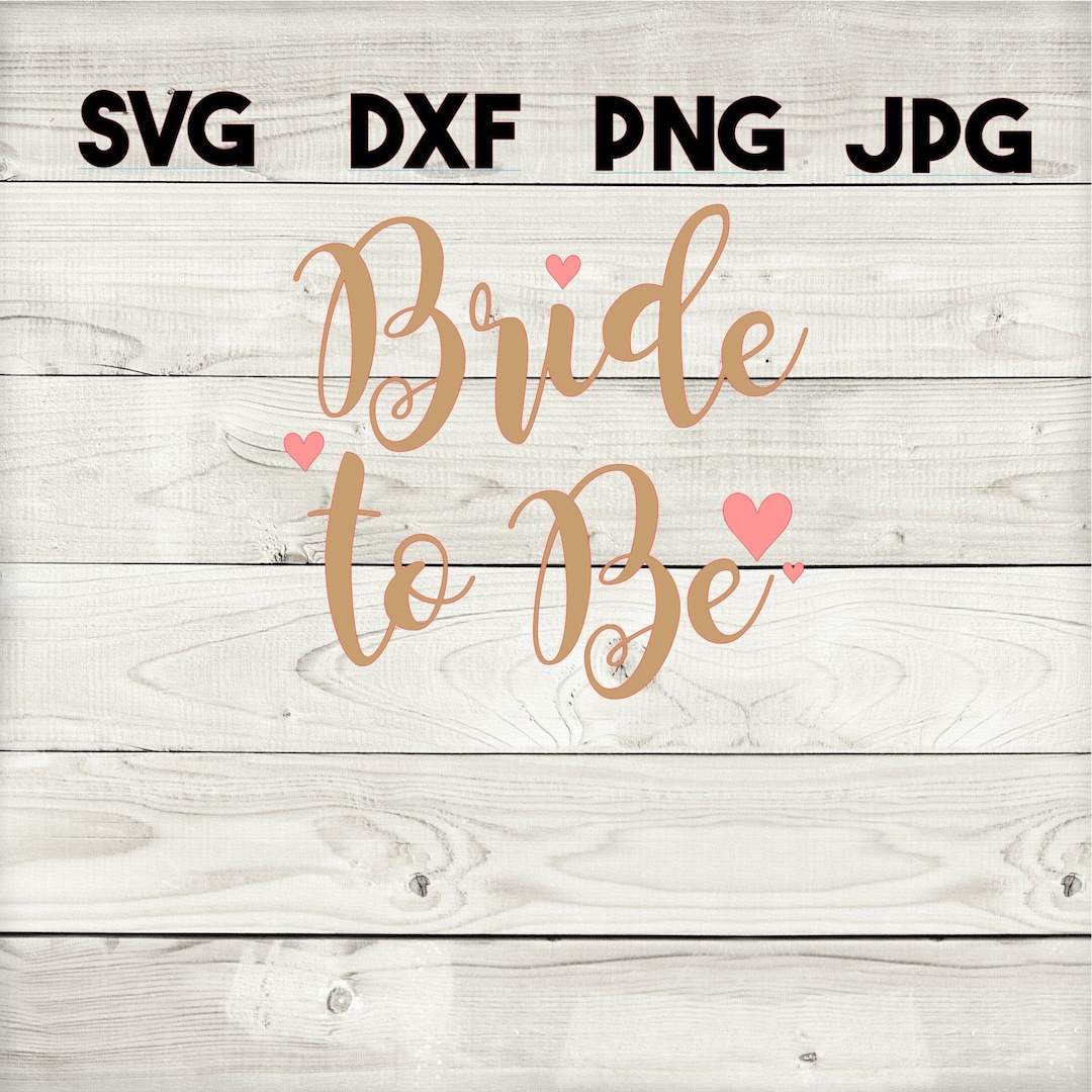 Bride to Be SVG, DXF, Png, Jpg, Digital Download, Silhouette, Cricut - Etsy