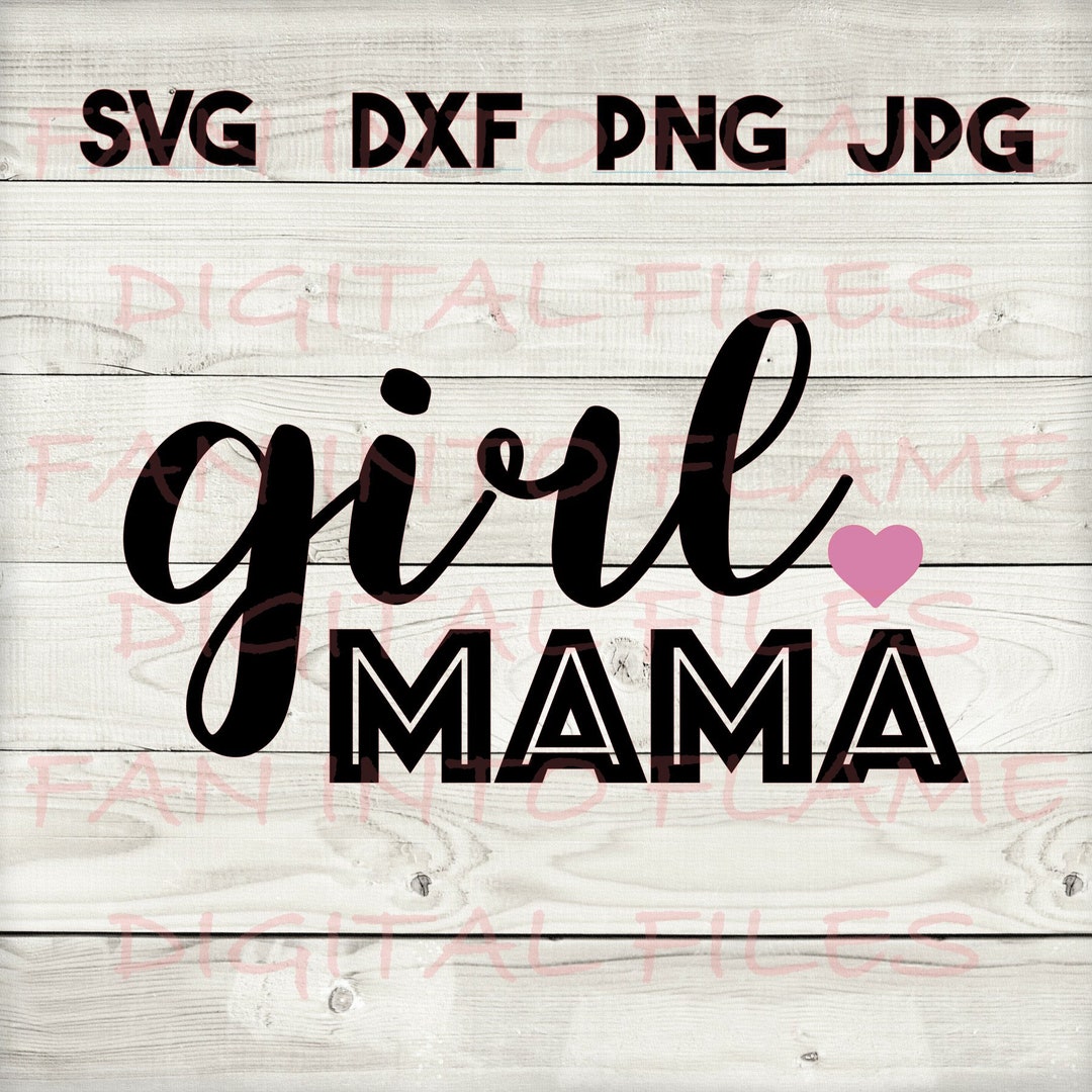 Girl Mama SVG, DXF, Png, Jpg, Digital Download, Silhouette, Cricut ...