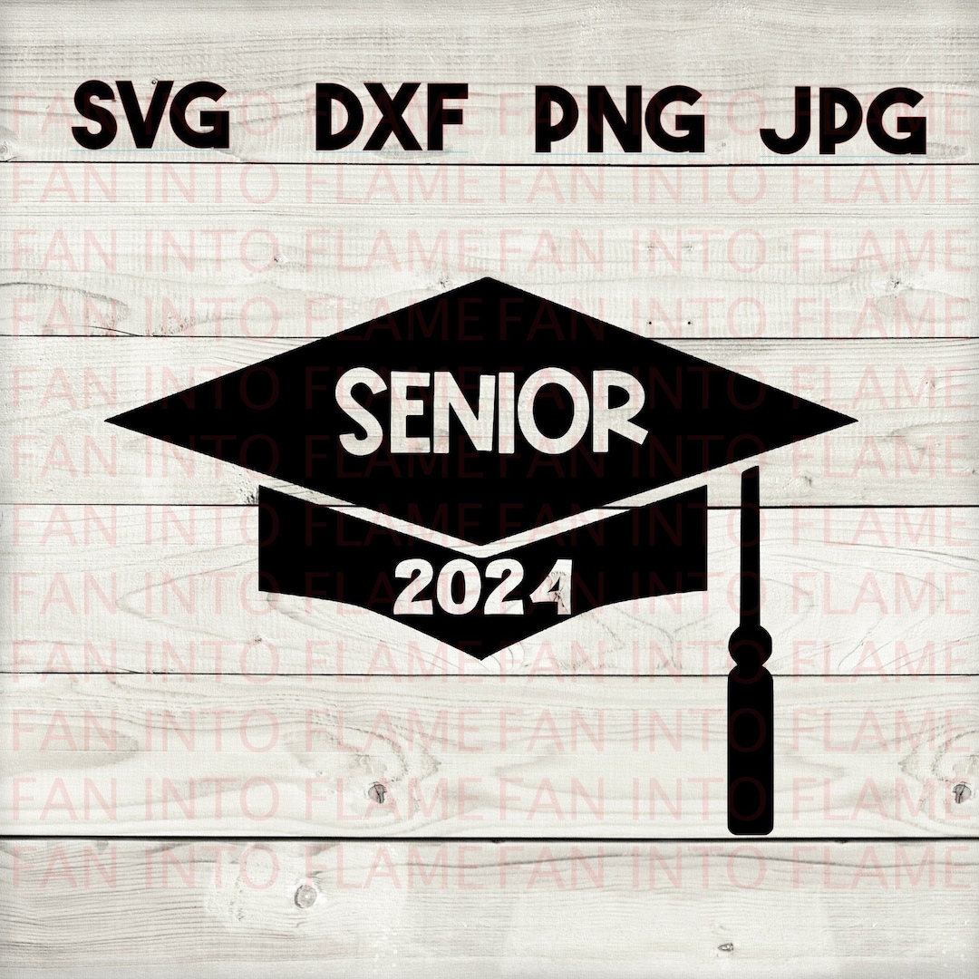 Senior Cap 2024 SVG, DXF, Png, Jpg, Digital Download, Silhouette ...