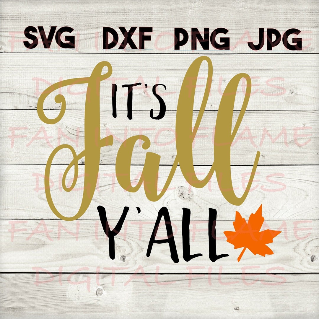 It's Fall Y'all SVG, DXF, Png, Jpg, Digital Download, Silhouette ...
