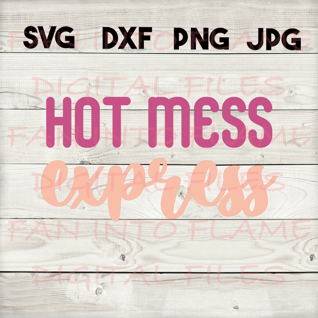 Hot Mess SVG, DXF, Png, Jpg, Digital Download, Silhouette, Cricut ...