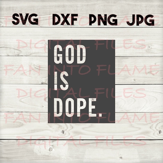 God is Dope SVG DXF Png Jpg Digital Download Silhouette - Etsy