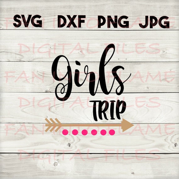 Girls Trip SVG DXF Png Jpg Digital Download Silhouette | Etsy