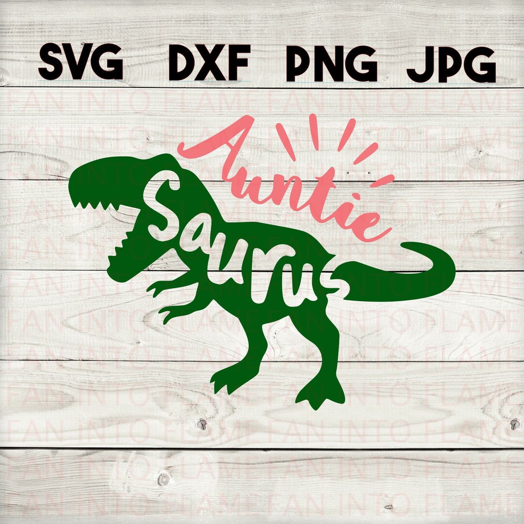 Auntie-saurus SVG, DXF, Png, Jpg, Digital Download, Silhouette, Cricut ...