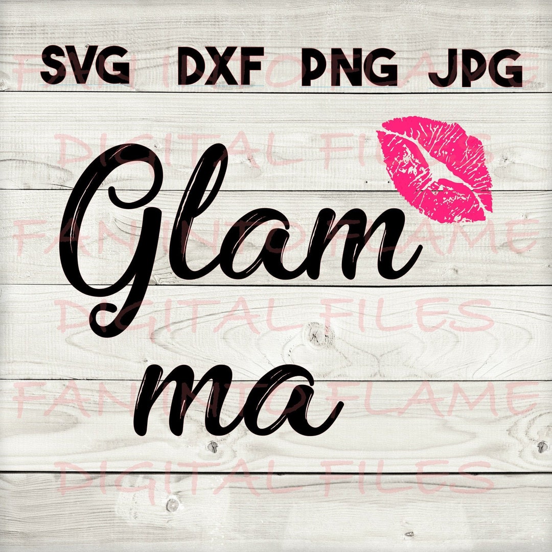 Glam Ma SVG, DXF, Png, Jpg, Digital Download, Silhouette, Cricut ...