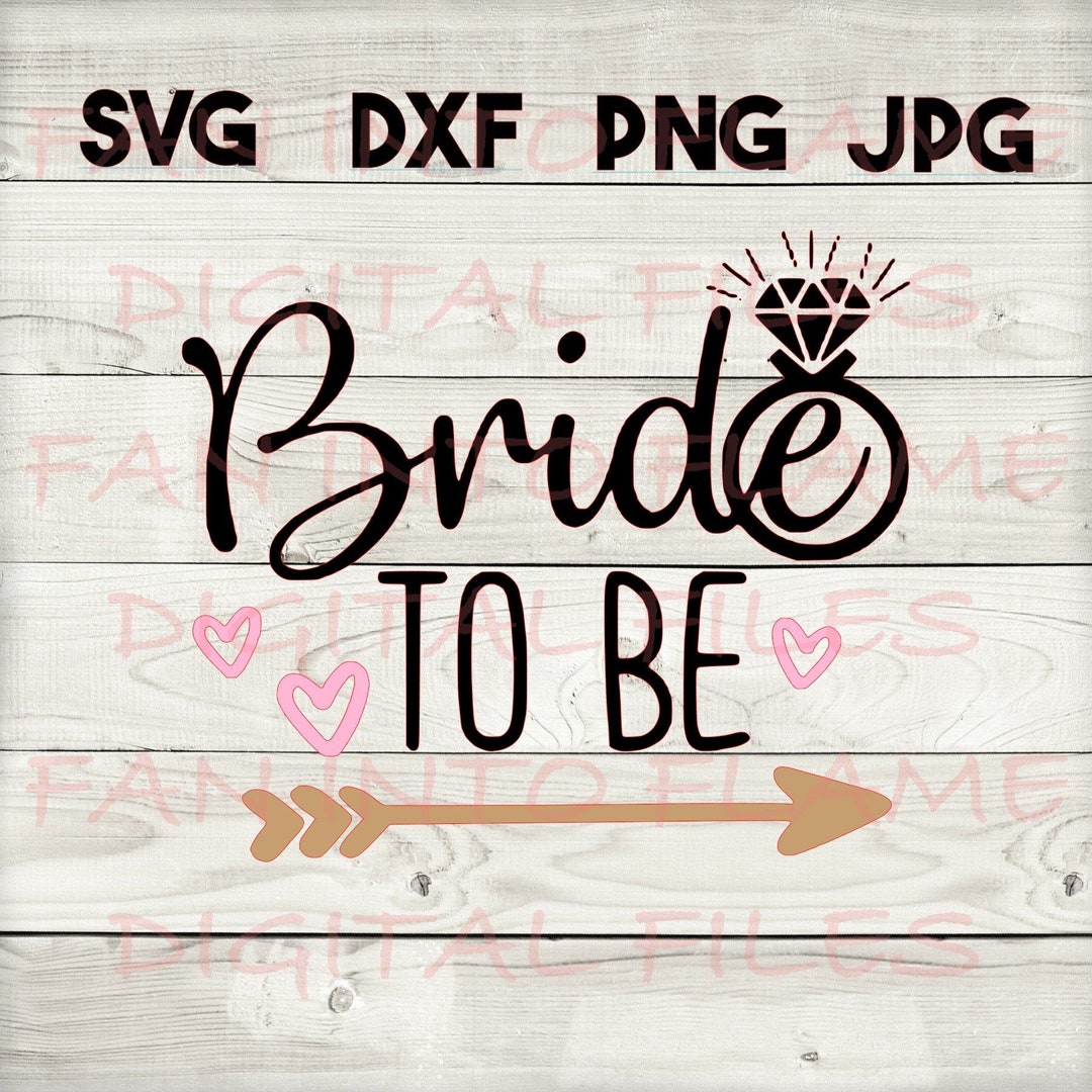 Bride to Be 2 SVG, DXF, Png, Jpg, Digital Download, Silhouette, Cricut ...