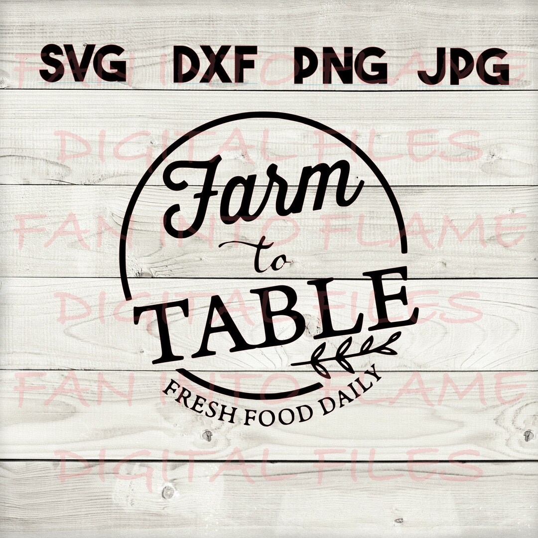 Farm to Table SVG, DXF, Png, Jpg, Digital Download, Silhouette, Cricut ...