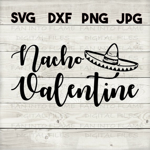 Nacho Valentine SVG DXF Png Jpg Digital Download | Etsy