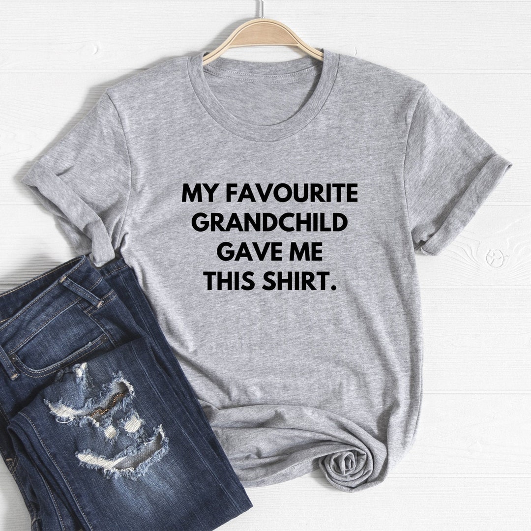 My Favourite Grandchild Gave Me This Shirt Grandma Tshirt - Etsy