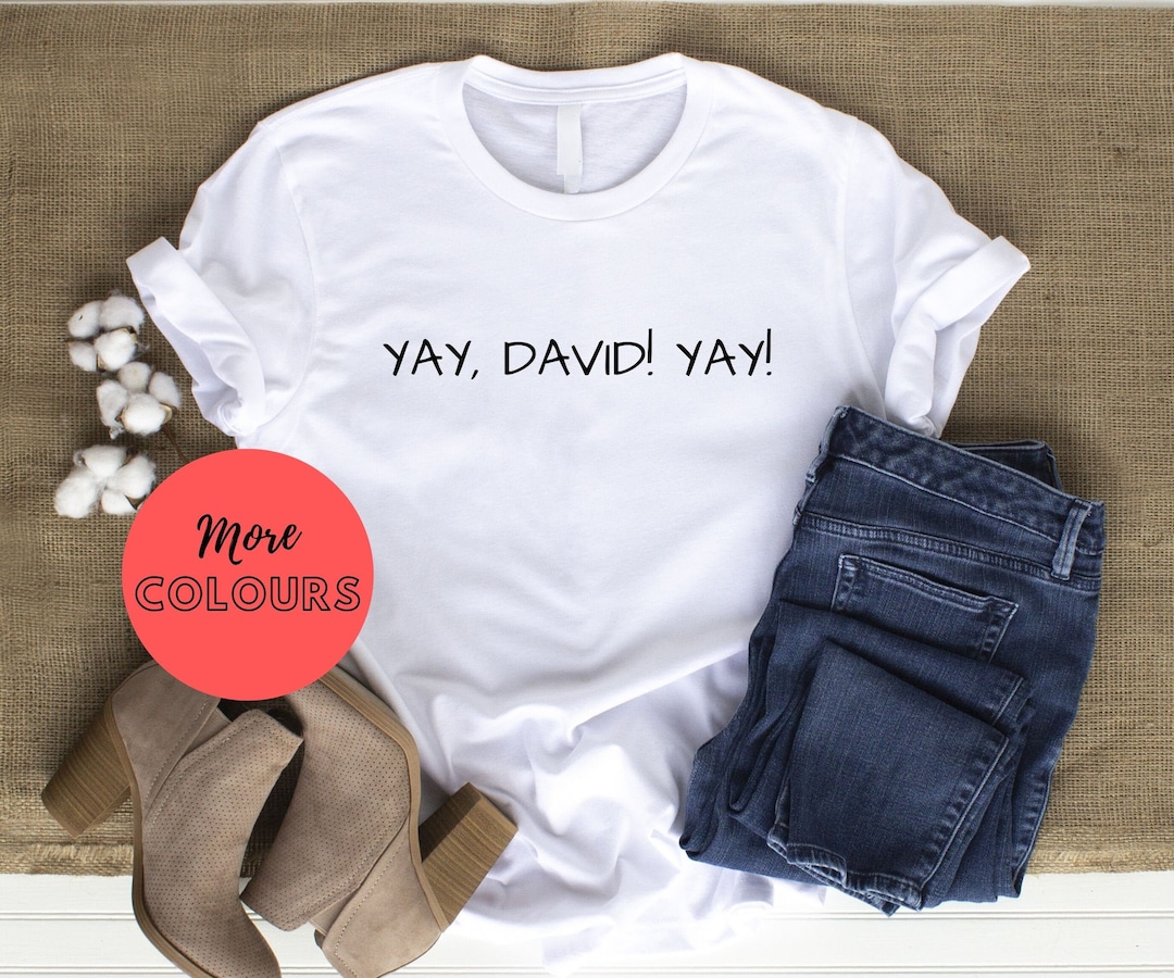 T Shirt Yay David Yay Tshirt Rose Family Shirt David - Etsy