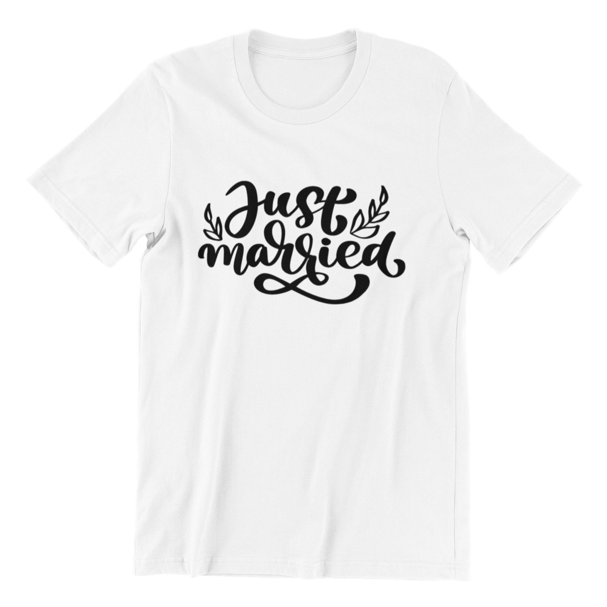 T Shirt Just Married V2 Wedding Custom Shirt And Ink Color Etsy