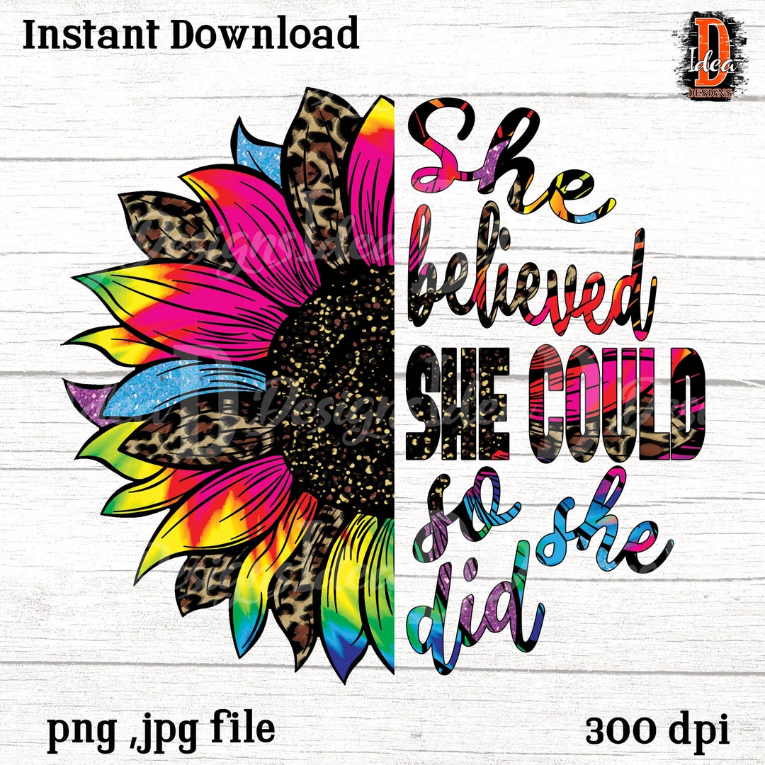 Tie Dye Leopard Sunflower PNG: She Believed She Could (digital Download ...