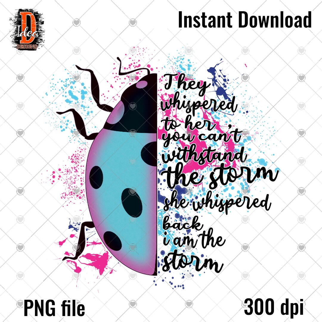 Ladybug They Whispered to Her You Cannot Withstand the Storm Back She I ...
