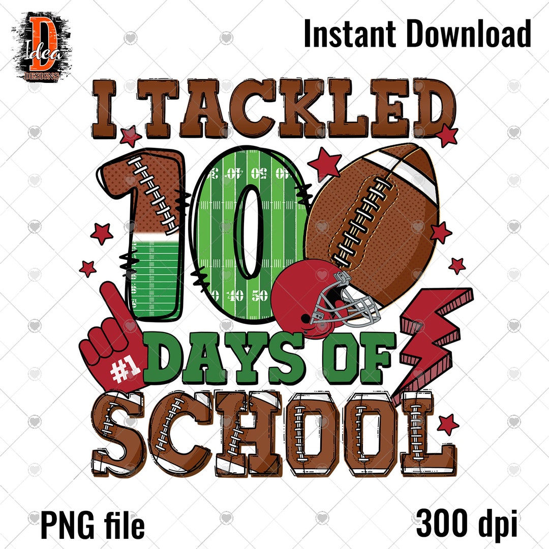 I Tackled 100 Days of School PNG File: Football Design (digital ...