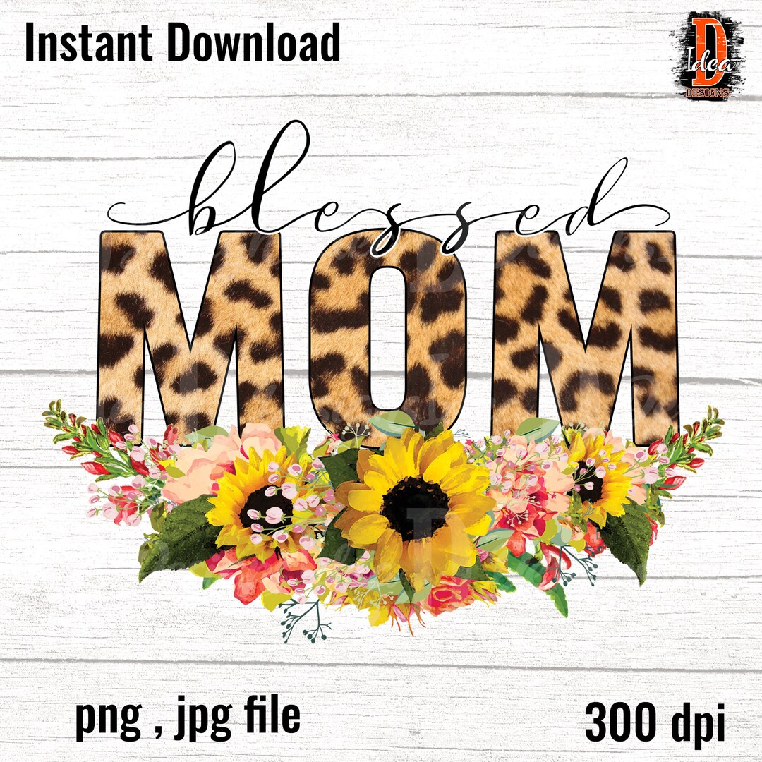 Blessed Mom Leopard Sunflower Png,mom Sublimation Designs Png,half ...