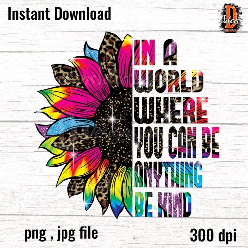 Be Kind PNG in A World Where You Can Be Anything Be Kind - Etsy