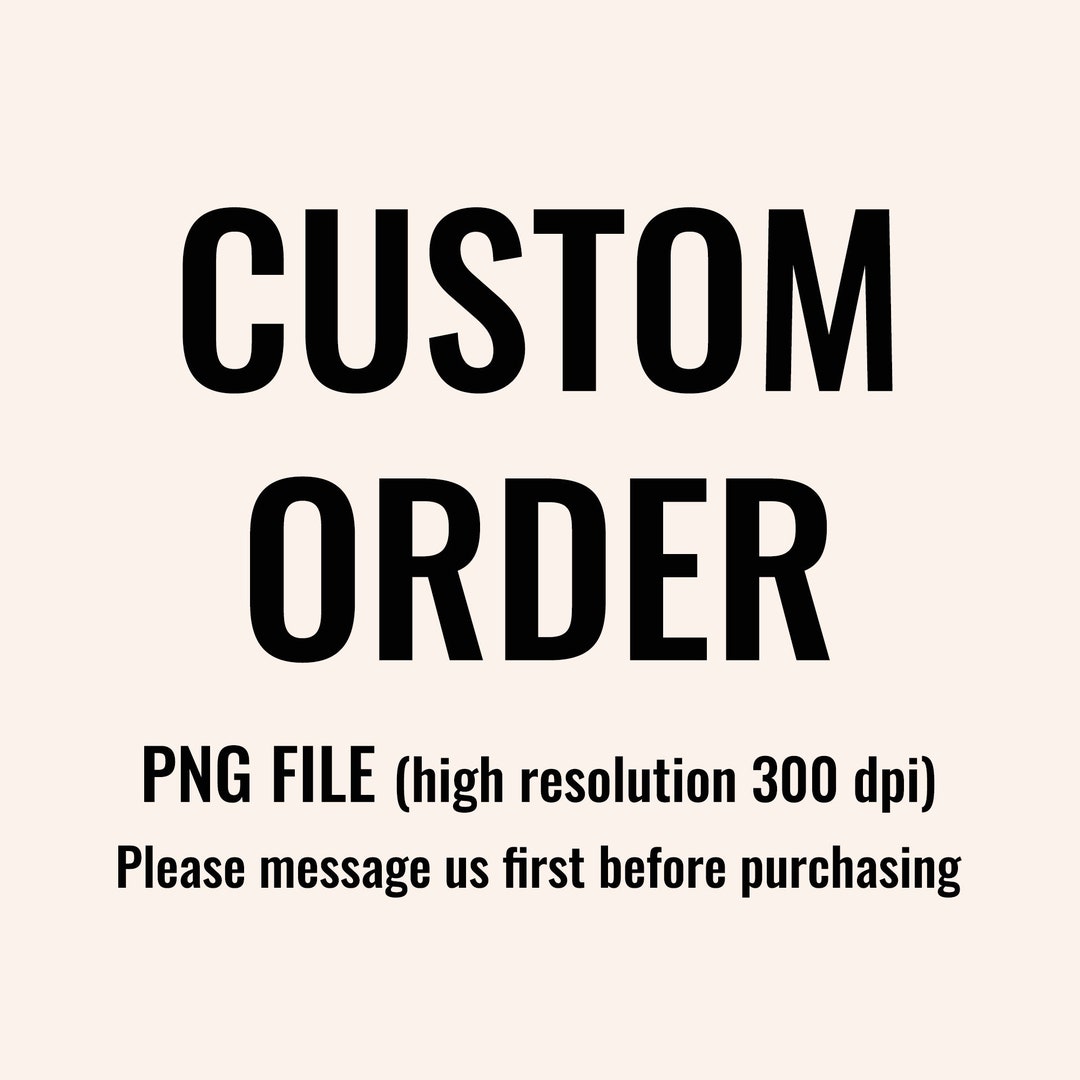 Custom Order Png , Digital Download PNG File , Sublimation Design File ...