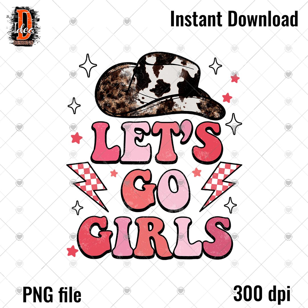 Let’s Go Girls PNG Sublimation Digital Design File Png , Western Girls ...