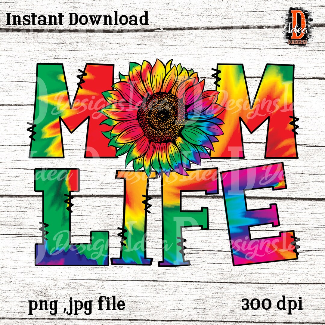 Tie Dye Mom Life Sunflower PNG: Sublimation Design (digital Download ...