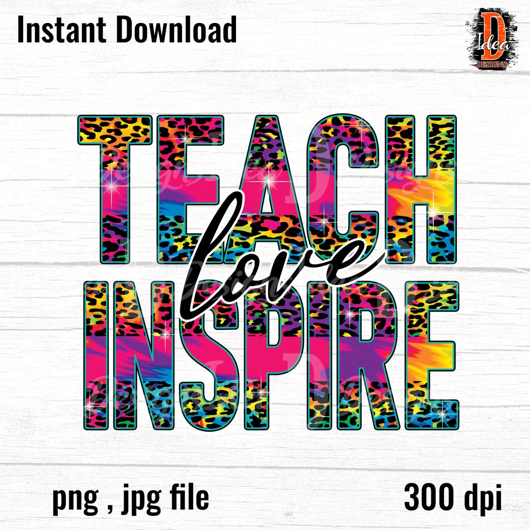 Colorful Teach Love Inspire Colorful Gifts Design Digital Sublimation ...