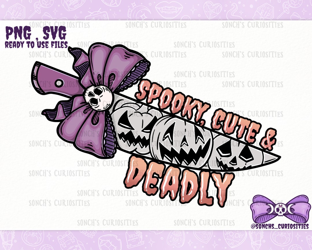 Spooky, Cute and Deadly - Halloween PNG SVG File , Horror and Goth Clipart, Sublimation Cricut ...