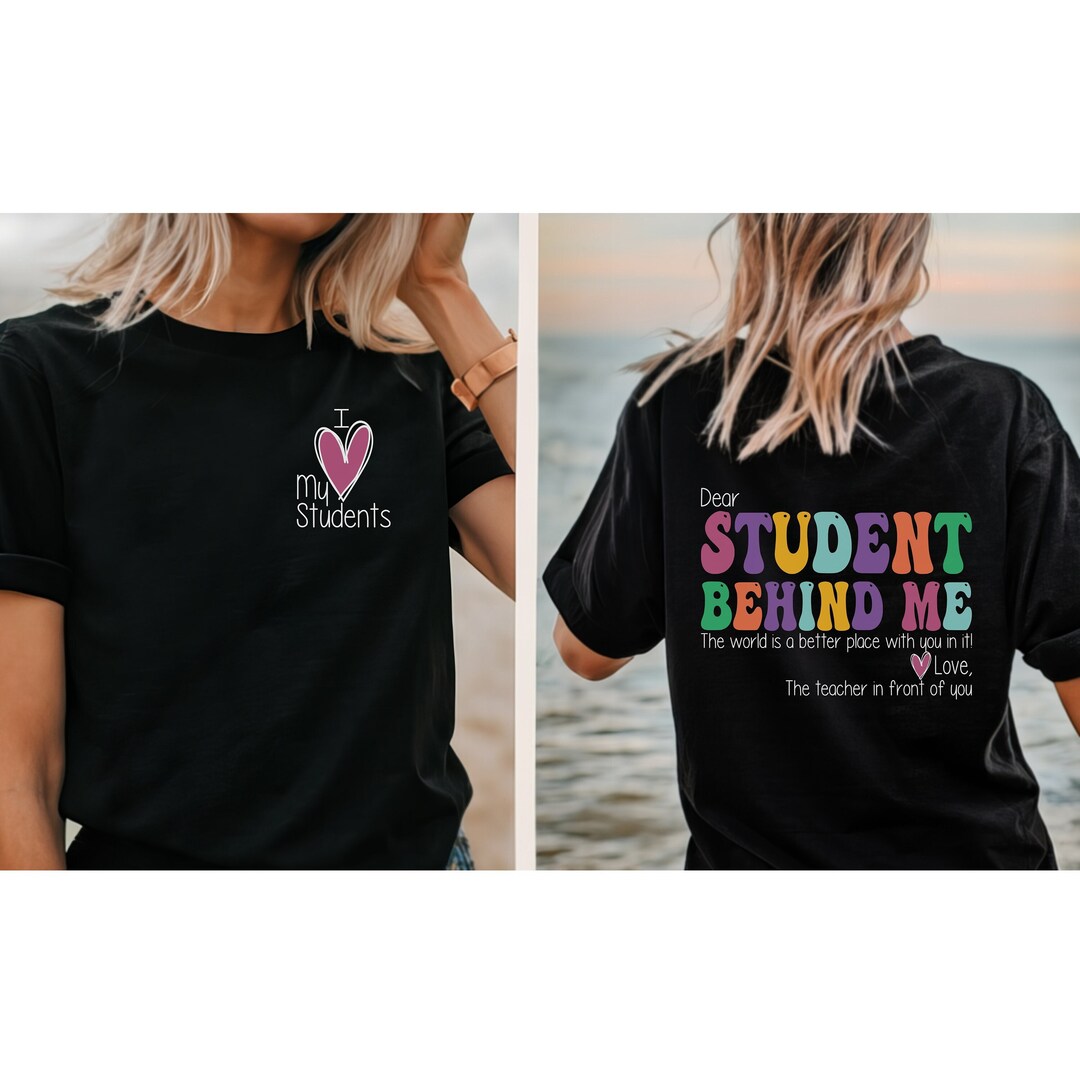 Dear Student Behind Me, Teacher Inspirational Shirt, Motivational ...