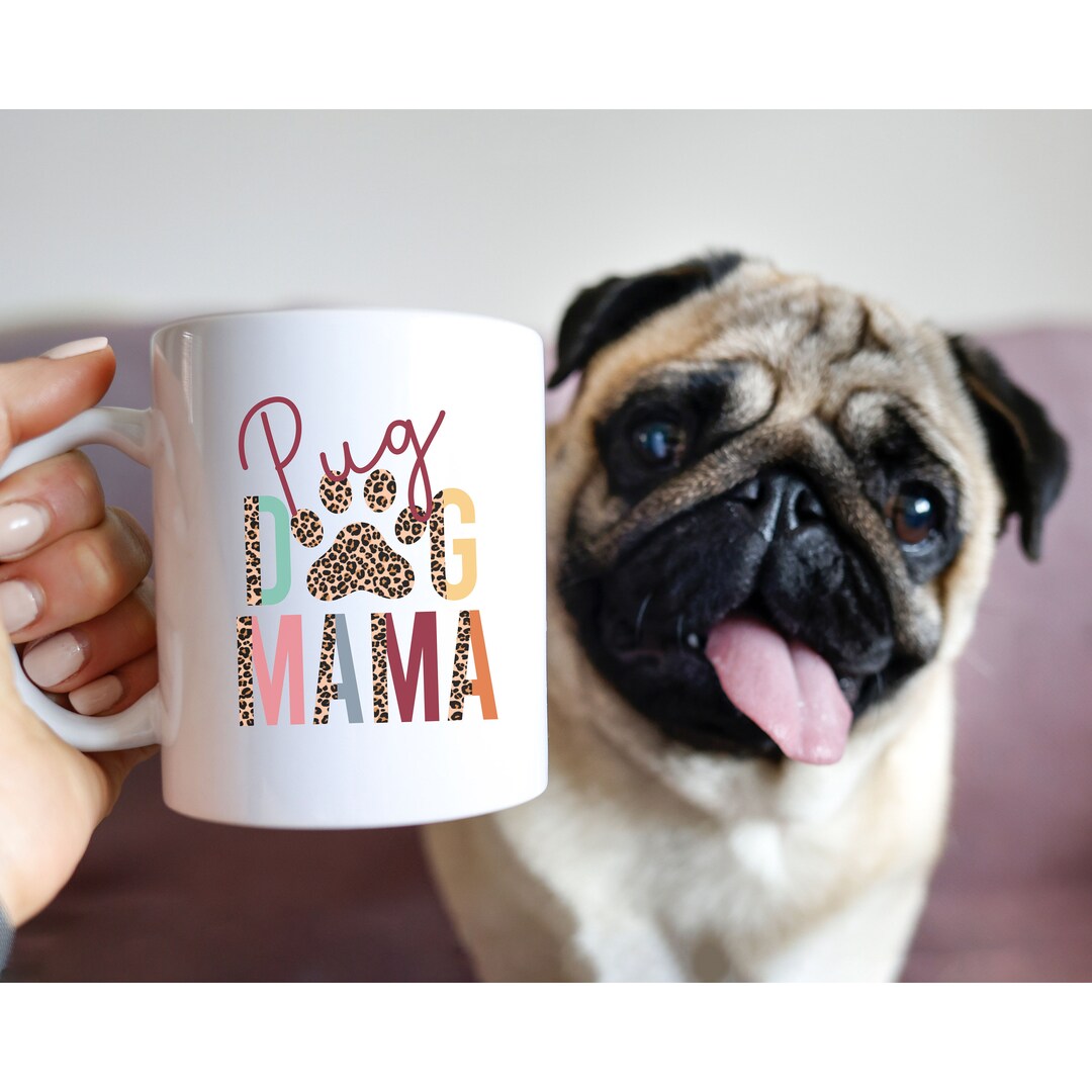 Pug Dog Mama Ceramic Mug, 11oz, Pug Mom, Pug Gift, Cute Pug Gift, Pug ...