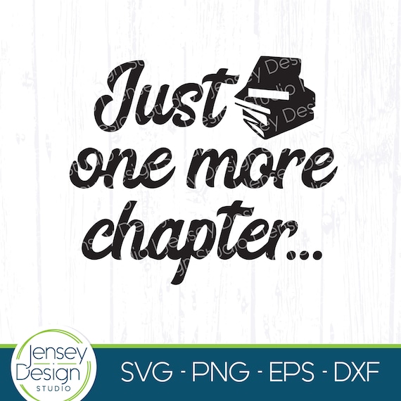 Just One More Chapter Svg Reading Quote Bookworm Saying | Etsy